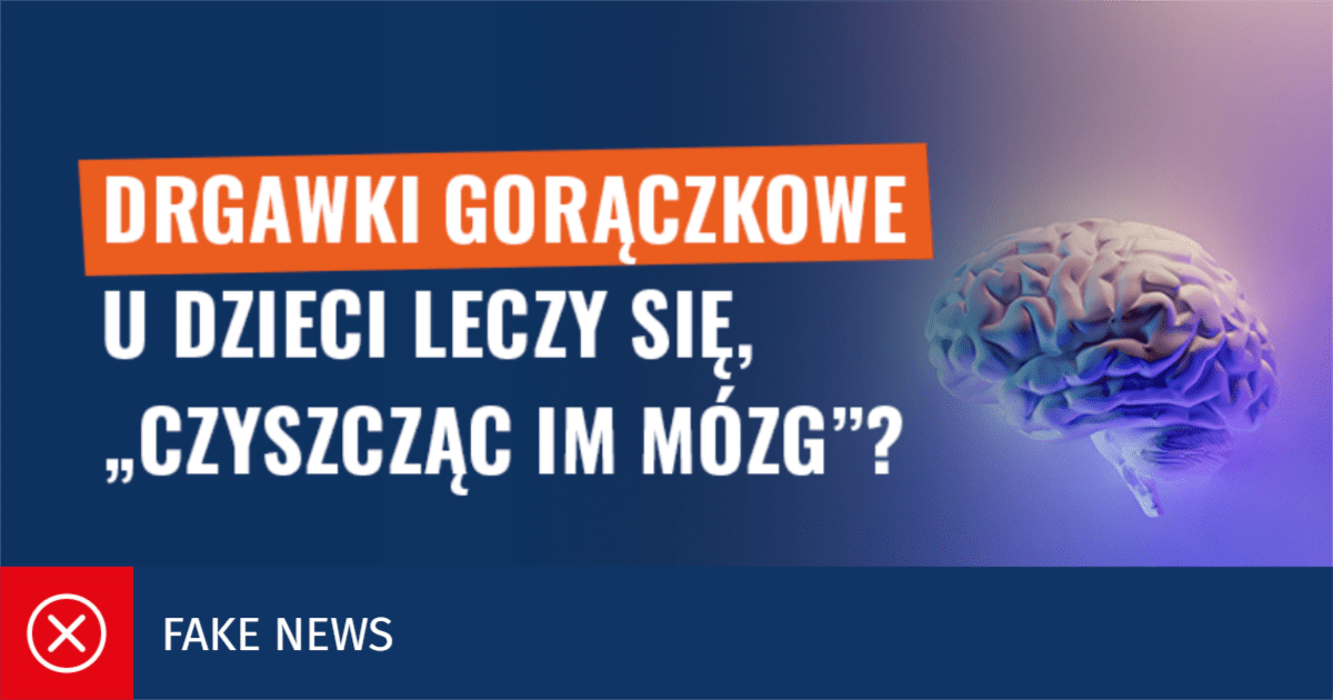 Drgawki gorączkowe u dzieci leczy się "czyszcząc im mózg"? Fałsz