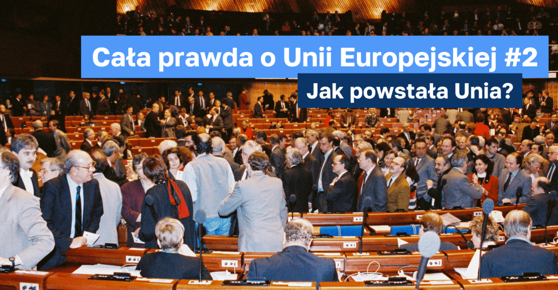 Cała prawda o Unii Europejskiej #2 Jak powstała Unia?